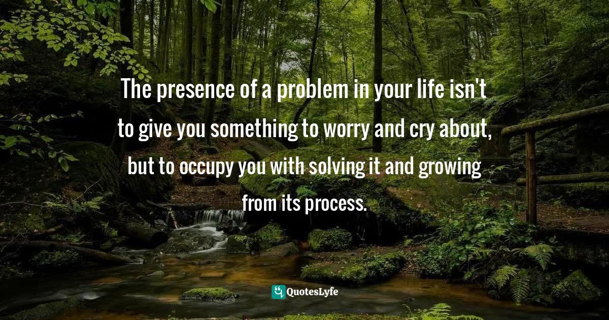 Best Having A Problem Quotes with images to share and download for free ...