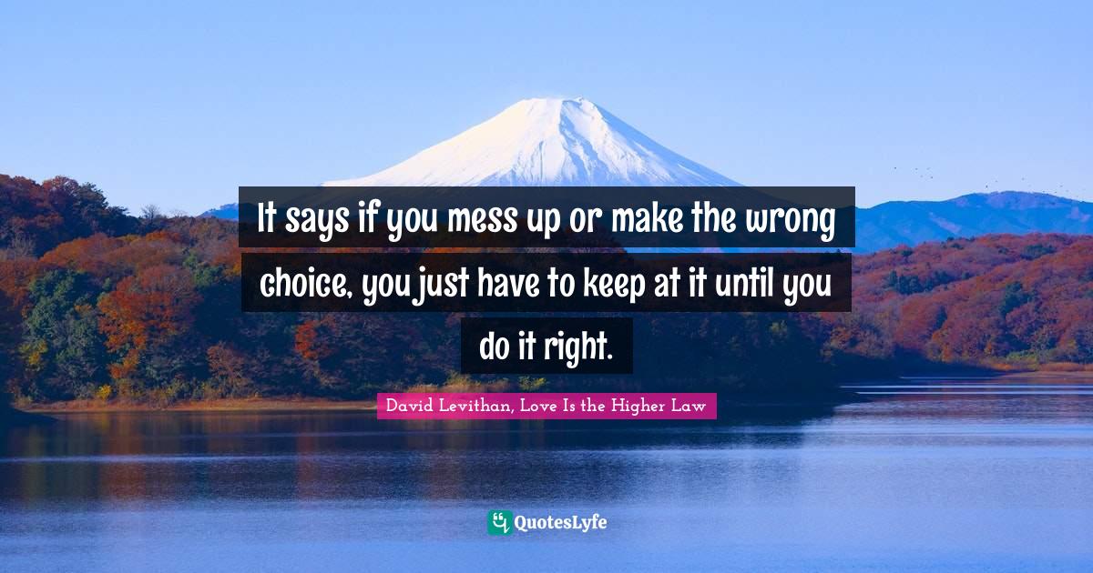 It says if you mess up or make the wrong choice, you just have to keep ...