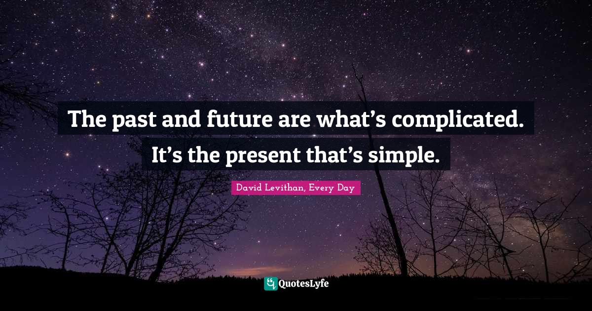 Quote by David Levithan, Every Day - QuotesLyfe