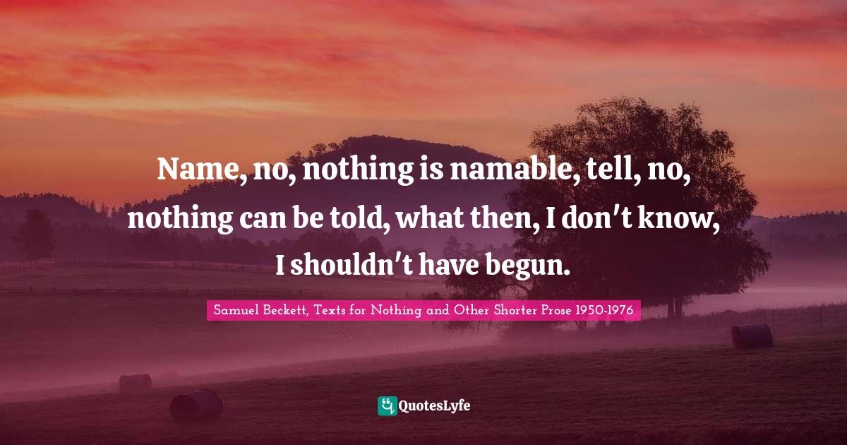 Name No Nothing Is Namable Tell No Nothing Can Be Told What Then Name No Nothing Is Namable Tell No Nothing Can Be Told What Then