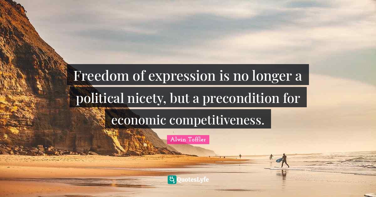 Freedom of expression is no longer a political nicety, but a precondit ...