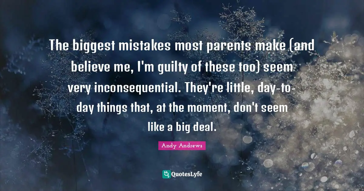 The biggest mistakes most parents make (and believe me, I'm guilty of ... The biggest mistakes most parents make (and believe me, I'm guilty of ...