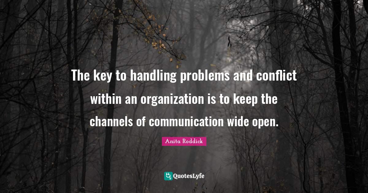 The key to handling problems and conflict within an organization is to ...