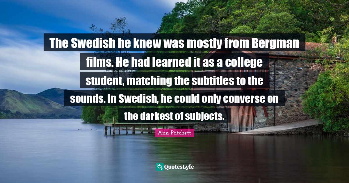 The Swedish he knew was mostly from Bergman films. He had learned it a ...