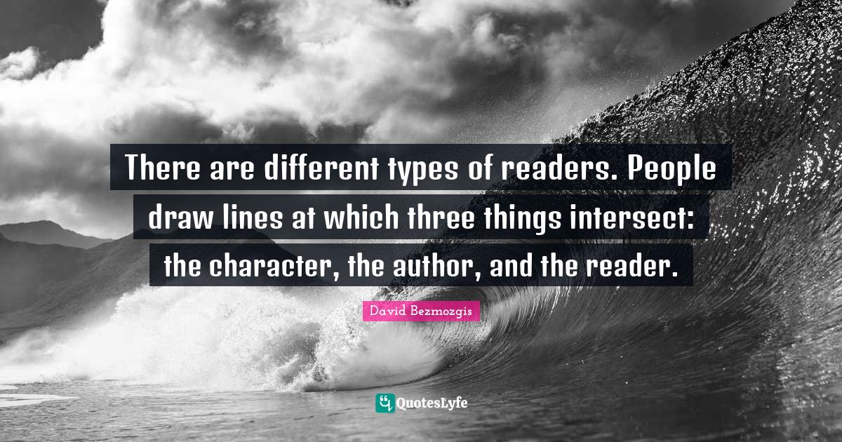 There are different types of readers. People draw lines at which three ...