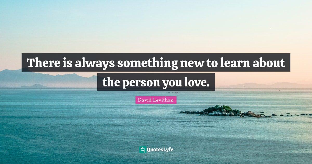 There is always something new to learn about the person you love ...