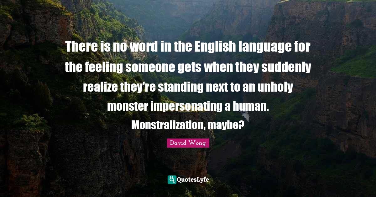 There is no word in the English language for the feeling someone gets ...