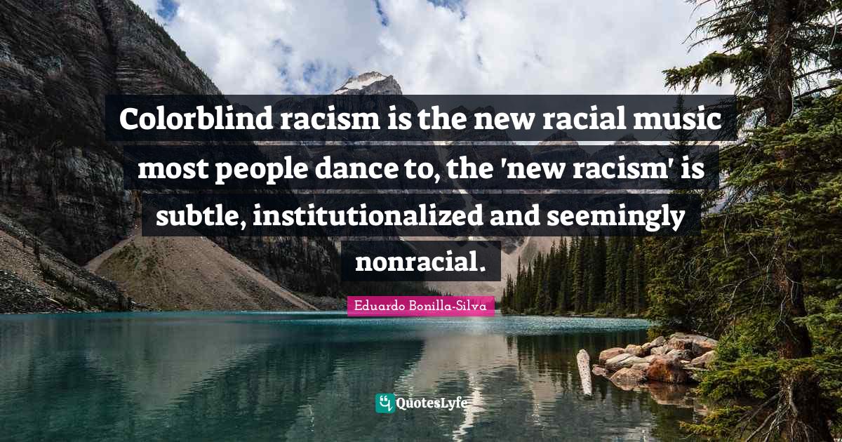 Colorblind racism is the new racial music most people dance to, the 'n ...