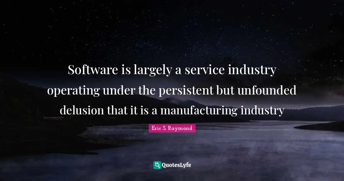Software is largely a service industry operating under the persistent ...