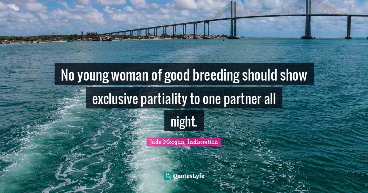 No young woman of good breeding should show exclusive partiality to on ...