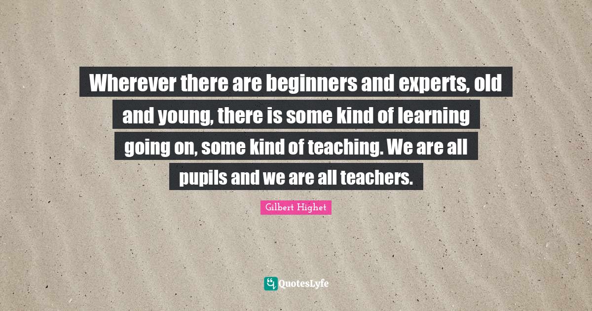 Wherever there are beginners and experts, old and young, there is some ...