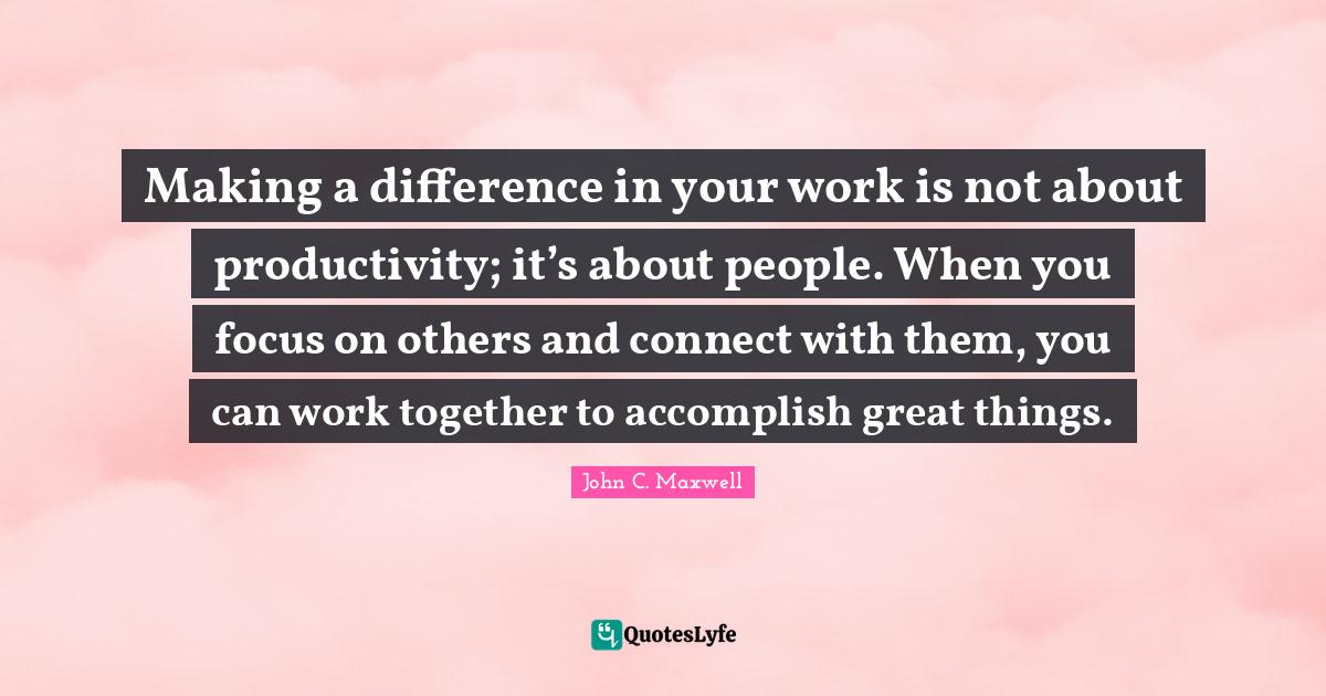 Making a difference in your work is not about productivity; it’s abo ...