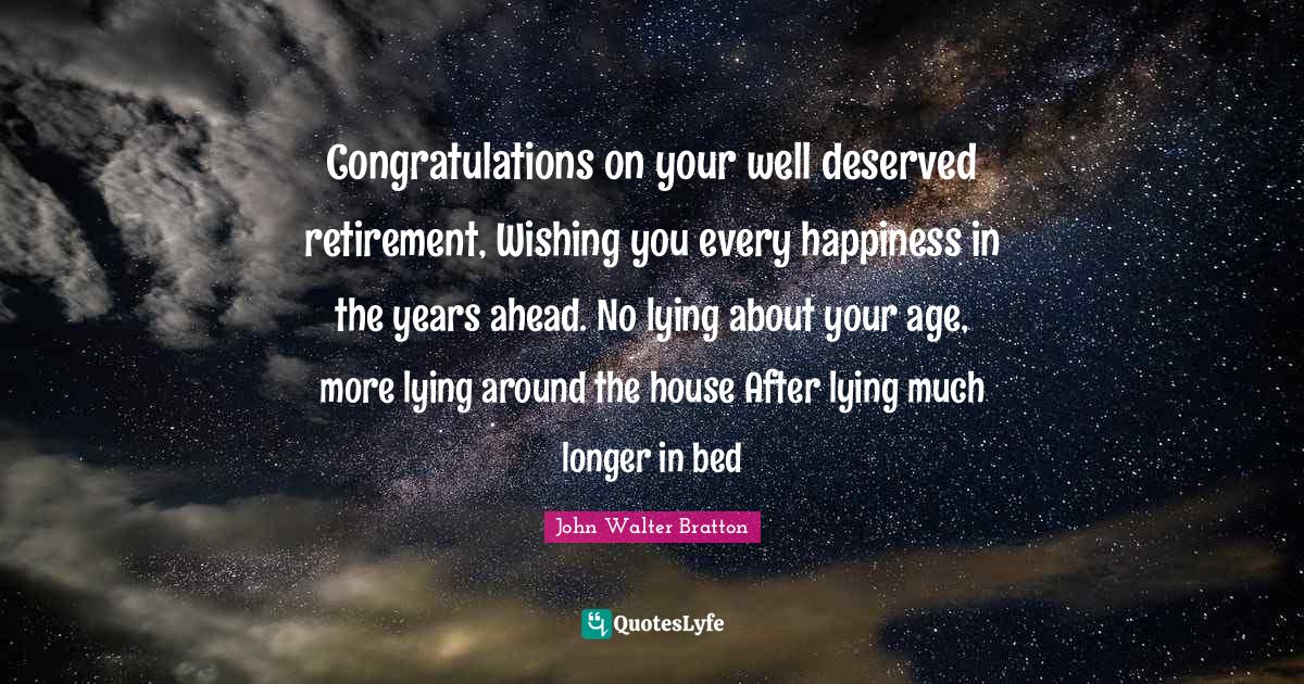Congratulations on your well deserved retirement, Wishing you every ha... Quote by John Walter ...