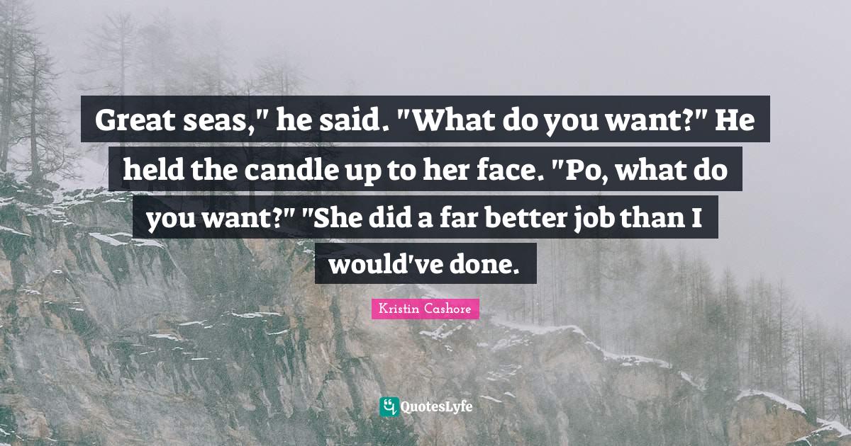 Great seas," he said. "What do you want?" He held the candle up to her ...