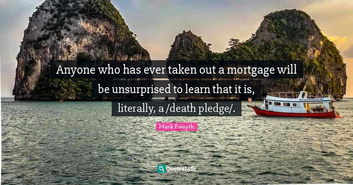 Anyone who has ever taken out a mortgage will be unsurprised to learn ...