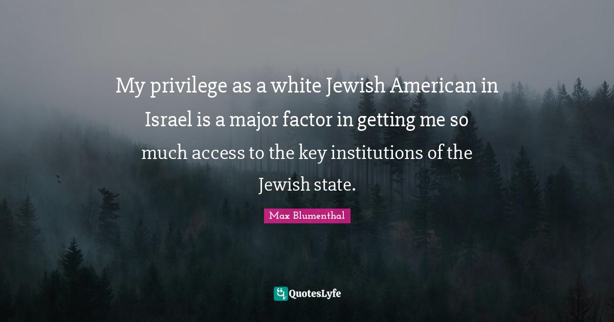 My privilege as a white Jewish American in Israel is a major factor in ...