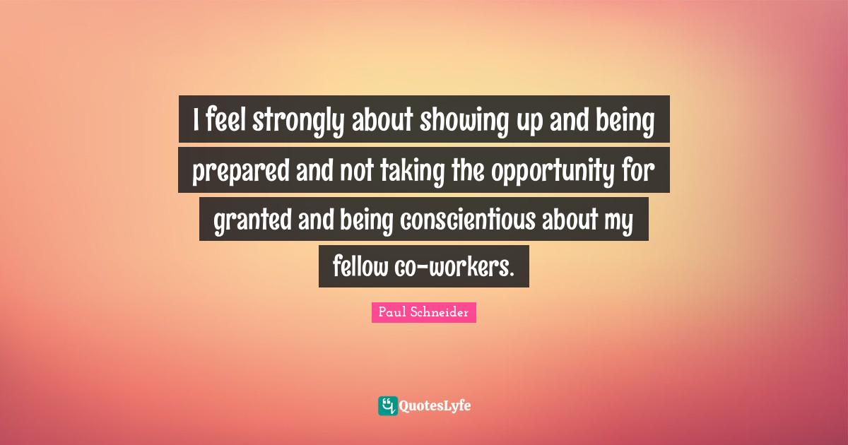 I Feel Strongly About Showing Up And Being Prepared And Not Taking The I Feel Strongly About Showing Up And Being Prepared And Not Taking The